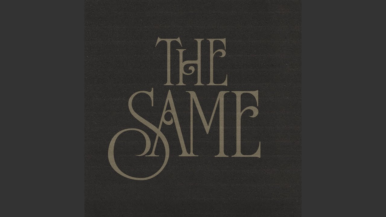 The Same - YouTube
