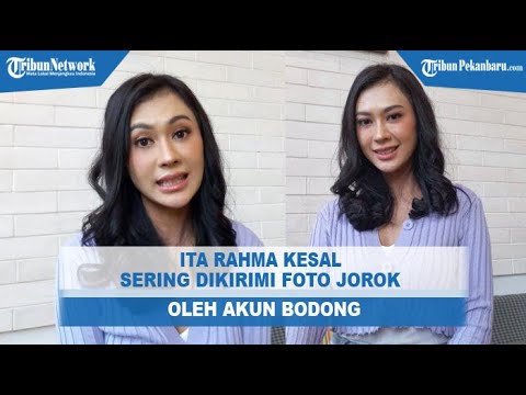 Ita Rahma Sering Dikirimi Foto Tak Senonoh hingga Ditawar Ratusan Juta Rupiah Oleh Akun Bodong