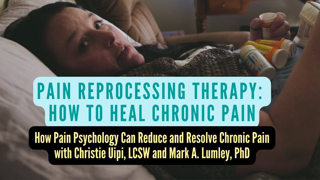 Pain Reprocessing Therapy - How Pain Psychology Can Heal Chronic Pain ...
