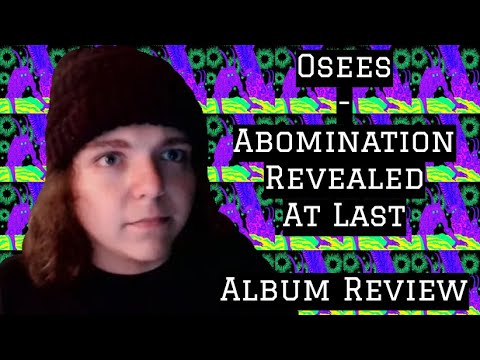 Osees - Abomination Revealed at Last (Quick Album Review) - YouTube