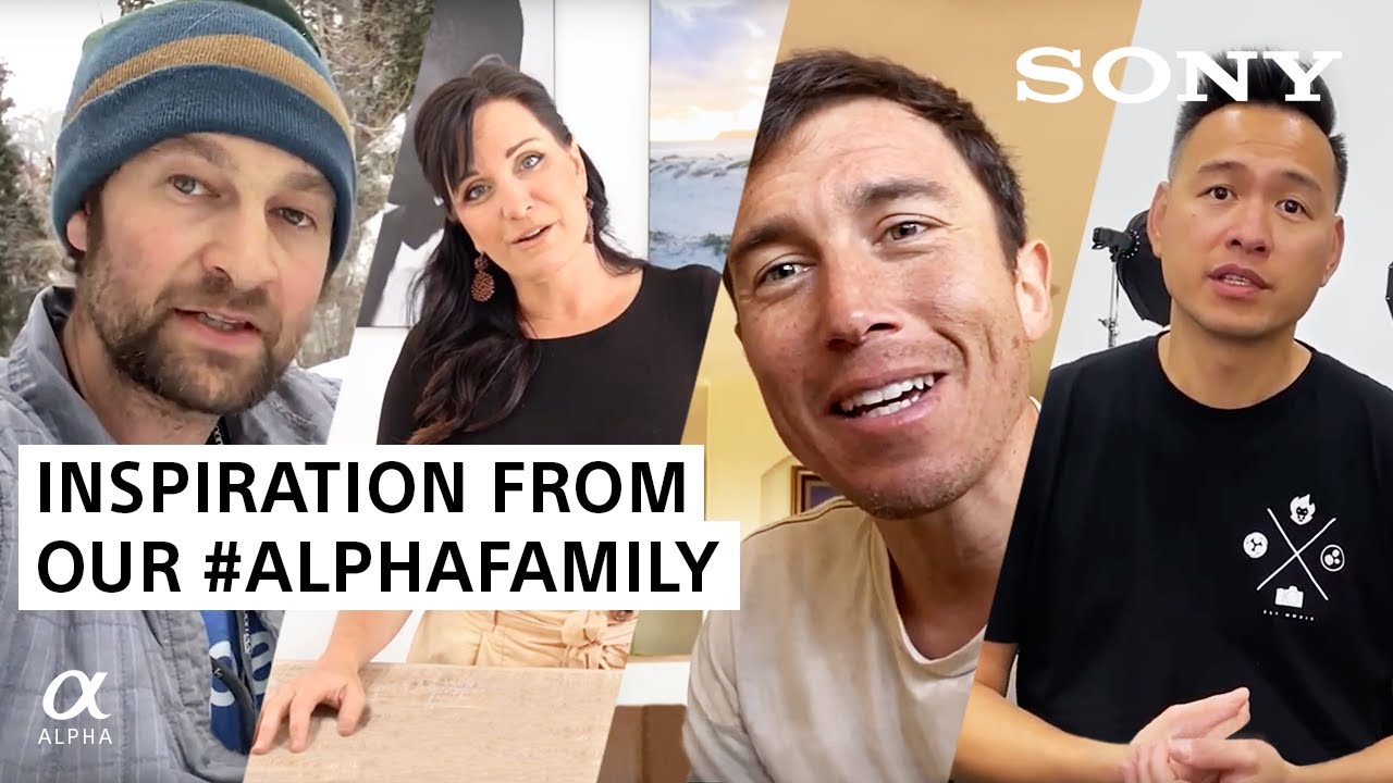 Sony #AlphaFamily | Words of Wisdom From the Sony Alpha Universe ...