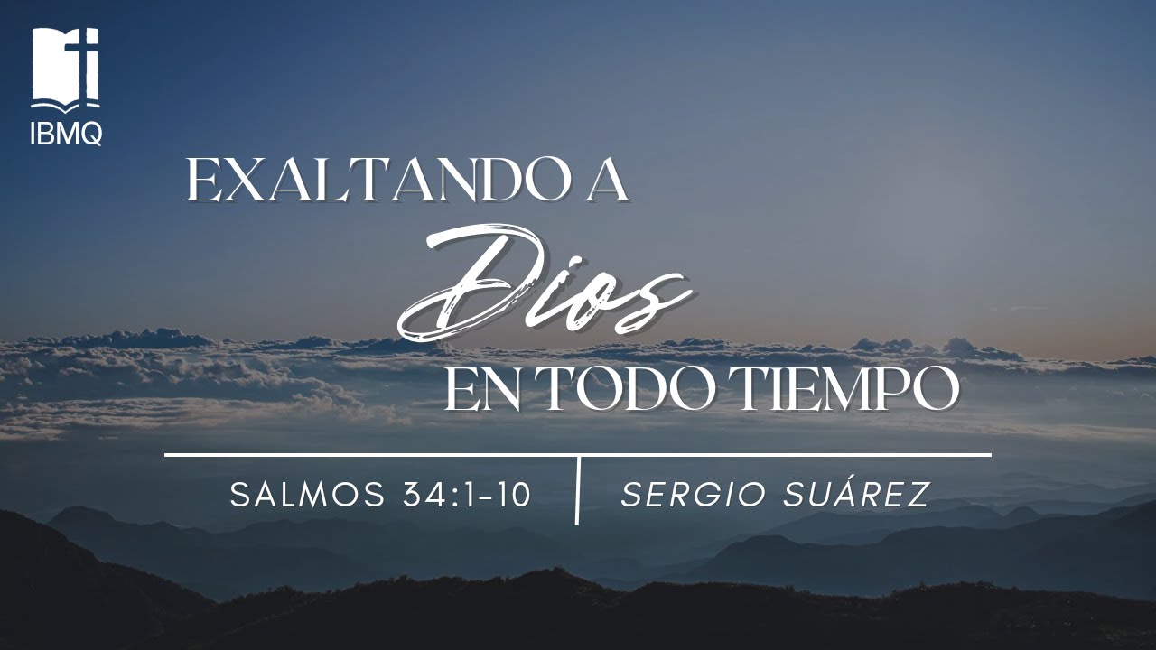 Exaltando a Dios en todo tiempo | Salmos 34:1-10 | Sergio Suárez - YouTube