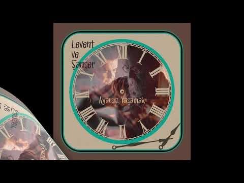 Levent, Şanser - Ayarsız Yaşamak