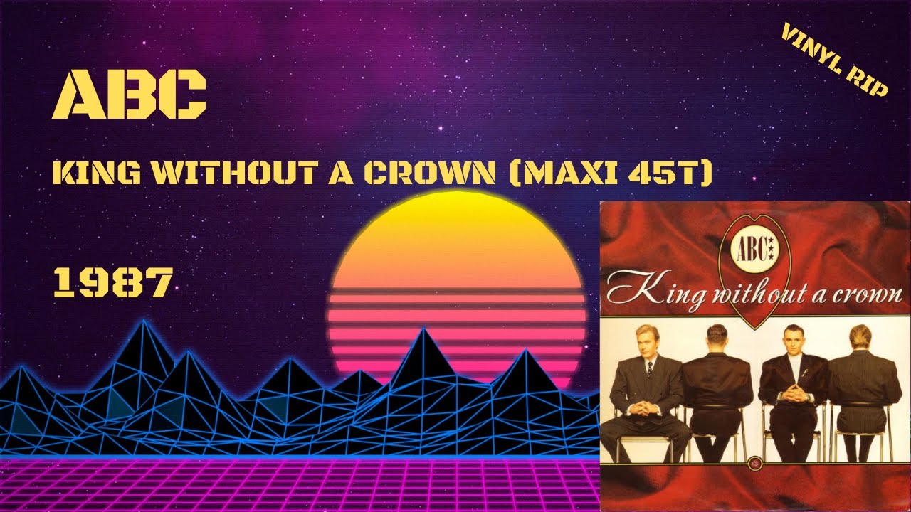 ABC – King Without A Crown (Monarchy Mix) (1987) (Maxi 45T) - YouTube