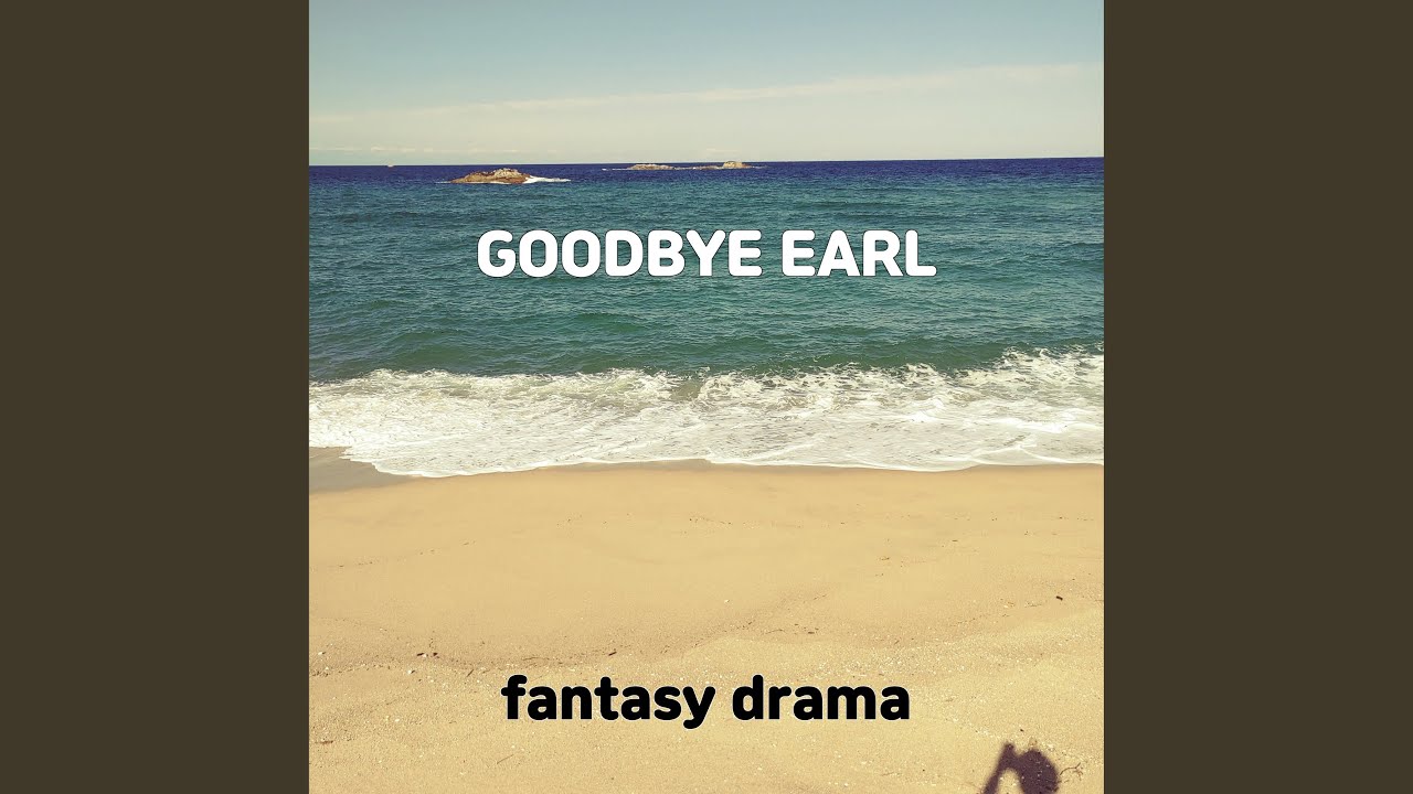 GOODBYE EARL - YouTube
