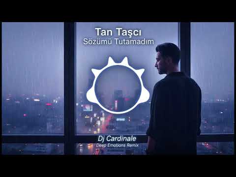 Tan Taşcı - Sözümü Tutamadım (Dj CardinaLe Deep Emotions Remix) | Emotional Deep House 2025