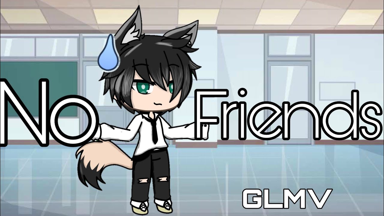 No friends- GLMV - YouTube