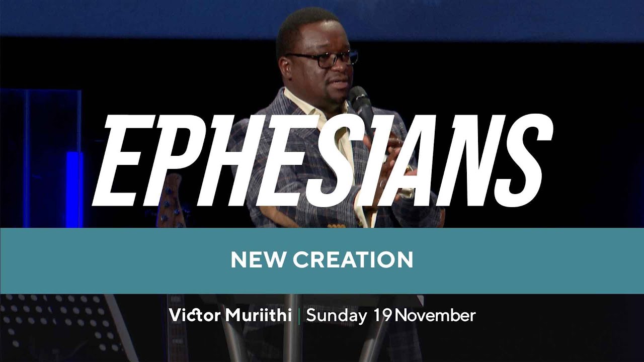 Victor Muriithi - Ephesians: New Creation - YouTube