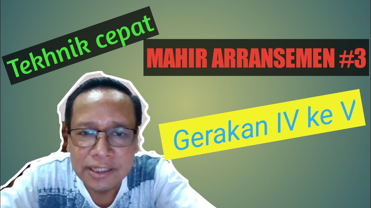 TEKHNIK CEPAT MEMBUAT ARRANSEMEN #3 - CARA EFEKTIF GERAKAN AKOR IV KE V BY. HARI TITO AND ...