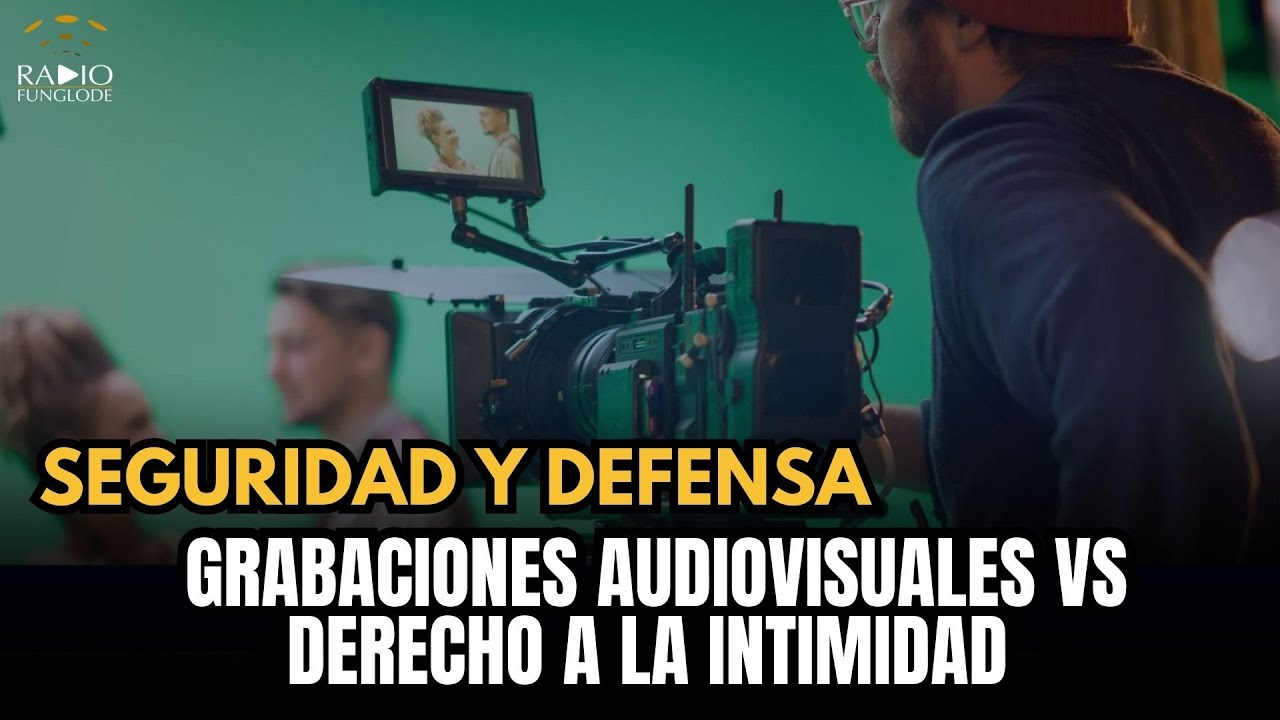 GRABACIONES AUDIOVISUALES V.S. DERECHO A LA INTIMIDAD - SEGURIDAD Y ...