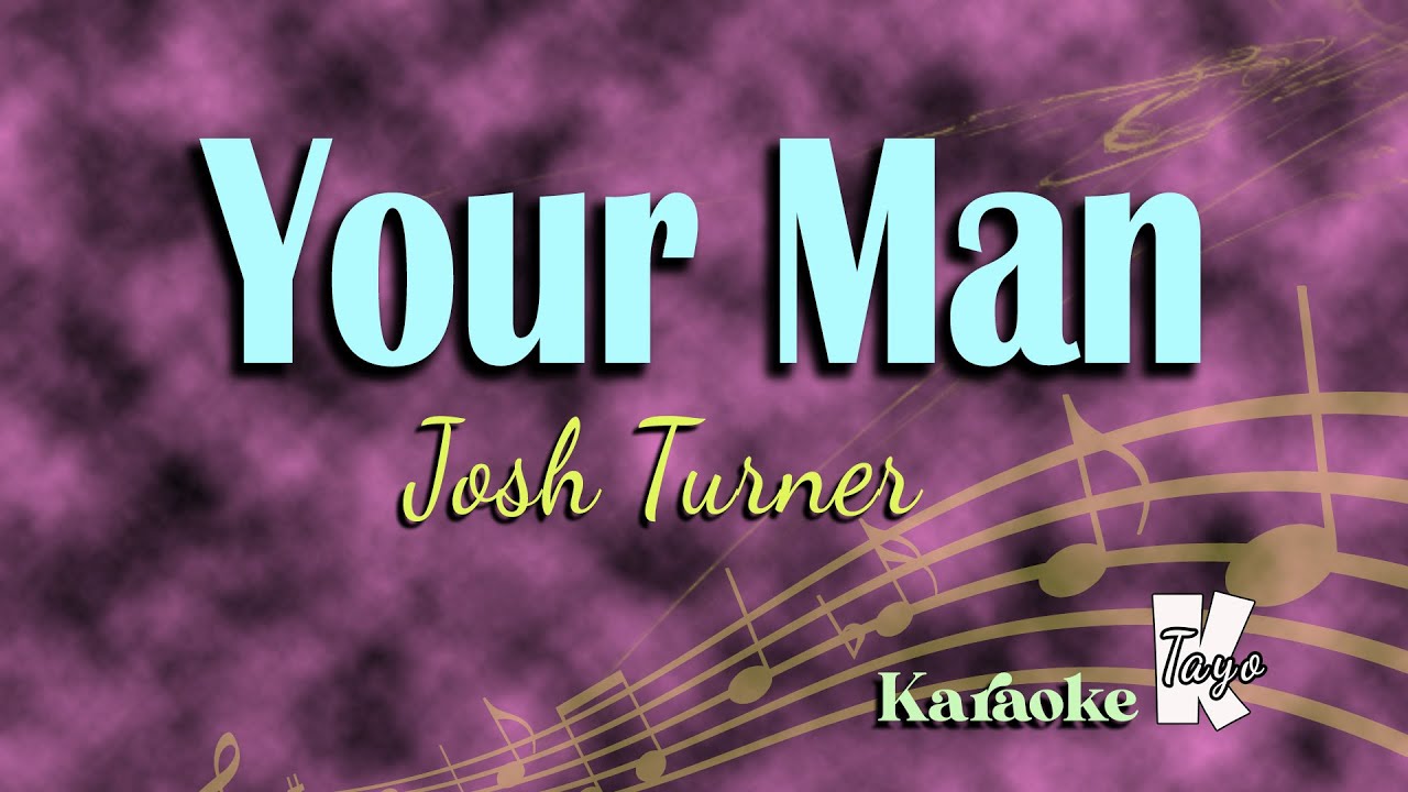 Your Man By Josh Turner (KARAOKE) - YouTube