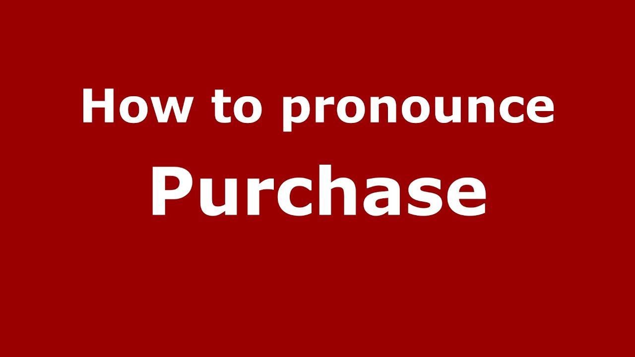 How to pronounce Purchase (American English/US) - PronounceNames.com ...
