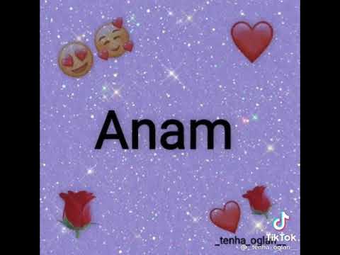 anam menim herşeyim