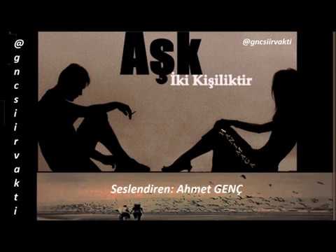 AŞK İKİ KİŞİLİKTİR...// ŞİİR // Seslendiren: Ahmet GENÇ