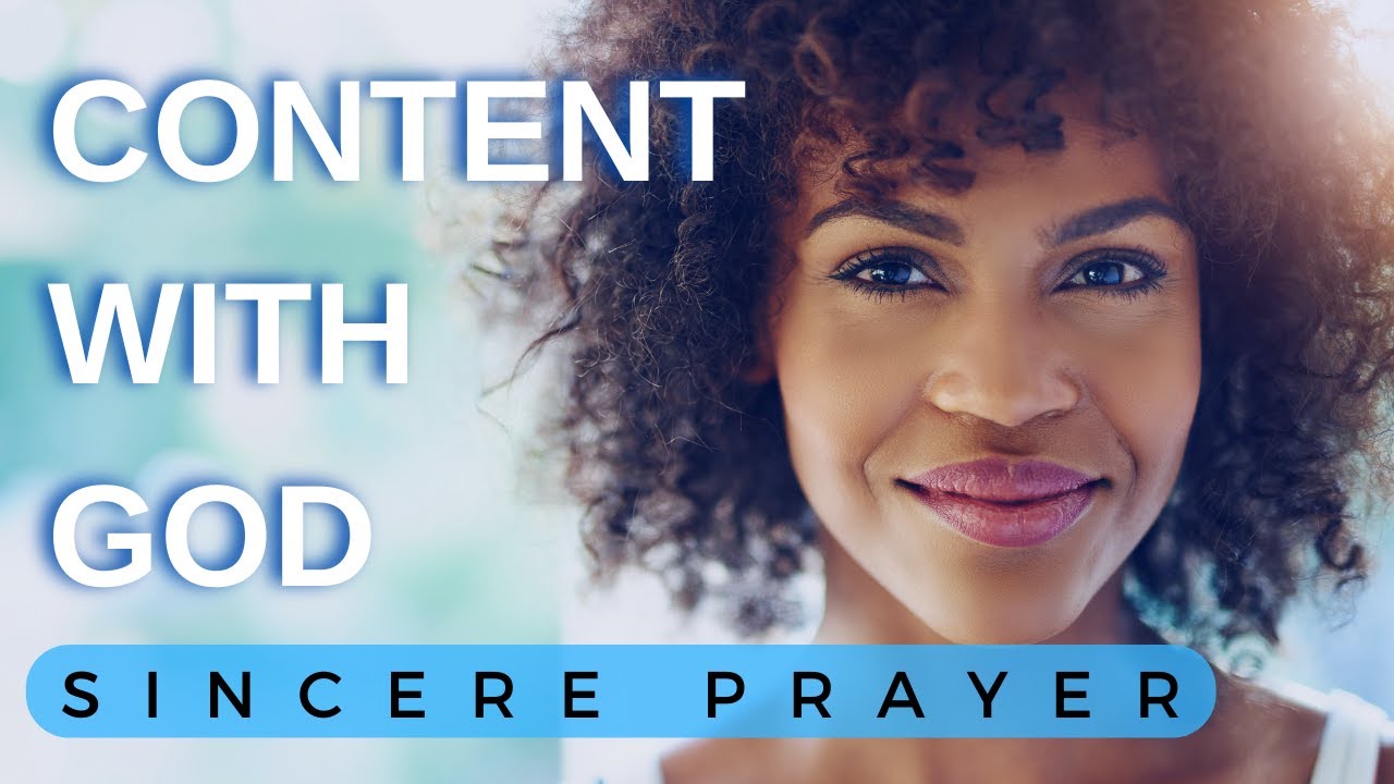Content With God | Prayer for Those Who Want to Be Content in Life ...