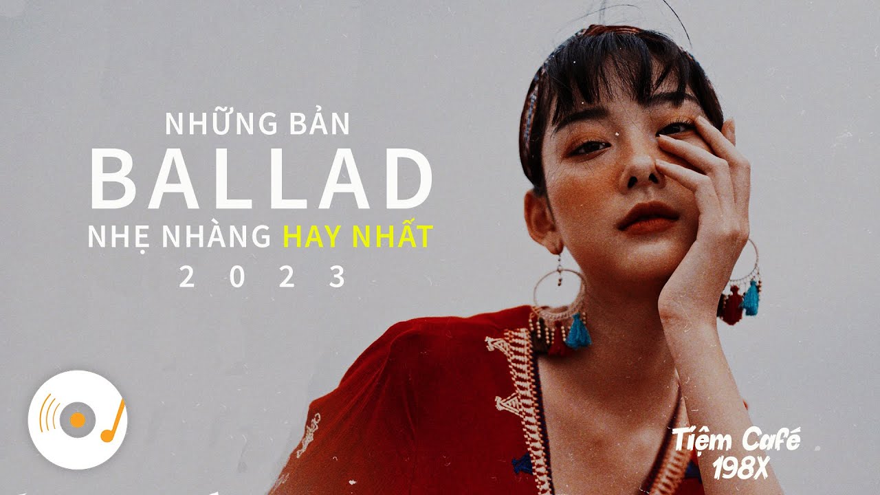 NHỮNG BẢN BALLAD NHẠC TRẺ NHẸ NHÀNG THƯ GIÃN HAY NHẤT 2023 #25 - YouTube