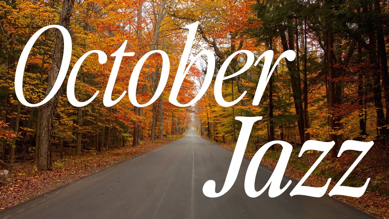 October Jazz - Cozy Autumn Jazz Vibes to Work, Study or Relax in Fall ...