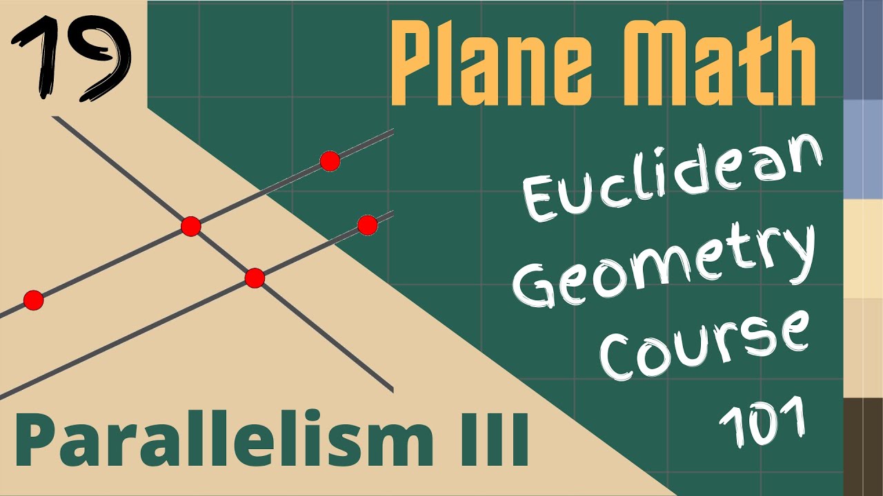 Euclidean Geometry 101: Lesson 019 - Parallelism III - YouTube