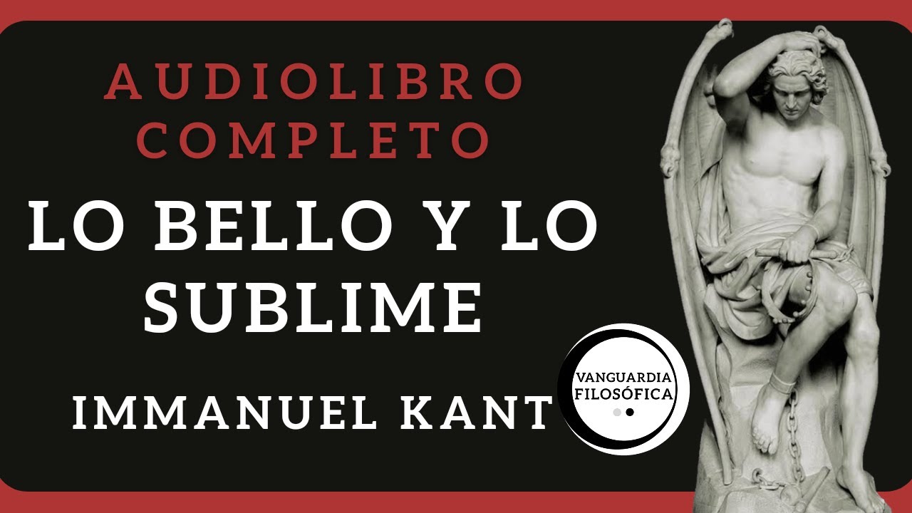 Lo Bello y lo Sublime |Immanuel Kant (Audiolibro Completo - Voz Humana ...