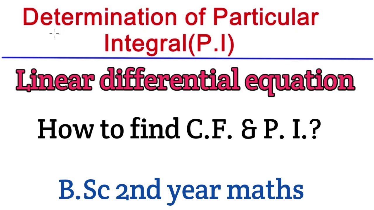 How to find C.F and P. I.? || linear differential equation (part 2 ...