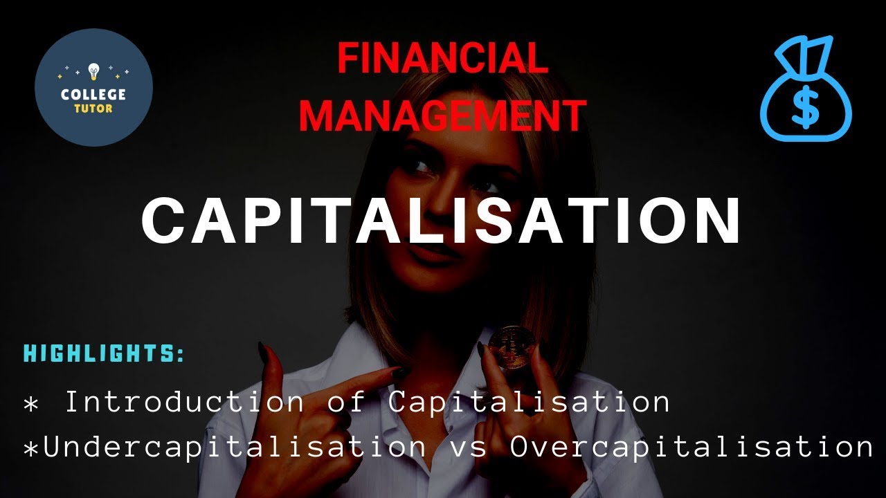 Capitalisation | Undercapitalisation vs Overcapitalisation | Financial ...