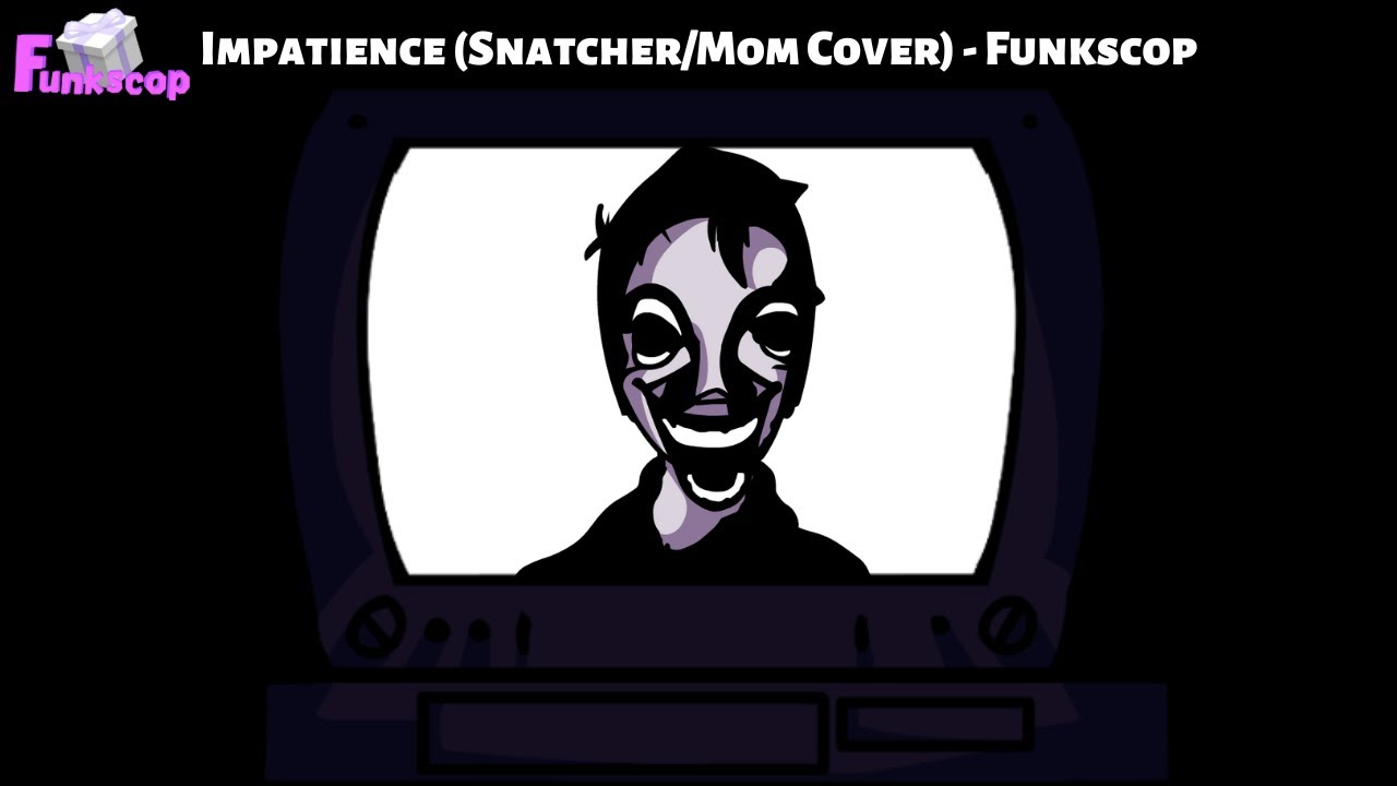 Impatience (High effort Snatcher/Mom Cover) - FNF Funkscop - YouTube