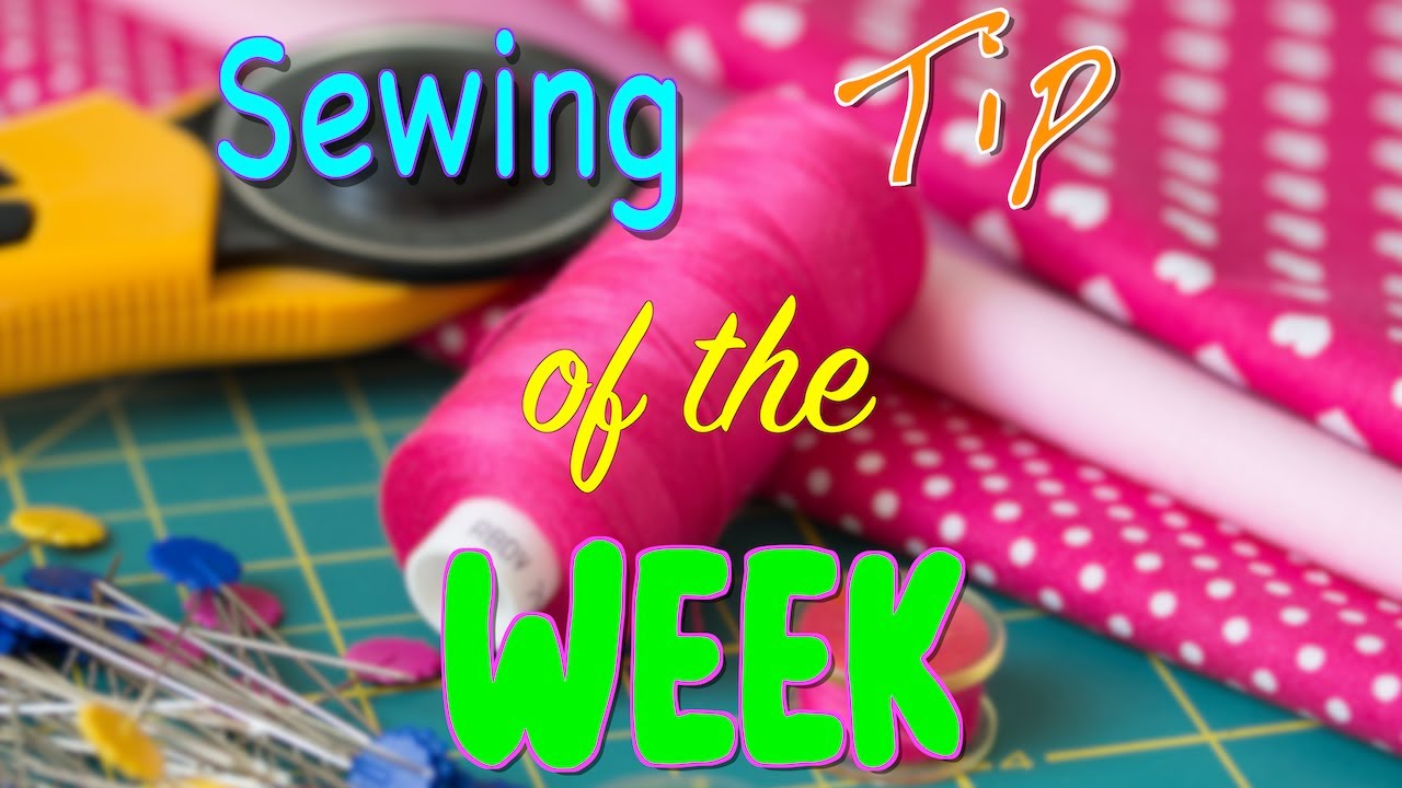 Sewing tip of the Week | Episode 130 | The Sewing Room Channel - YouTube