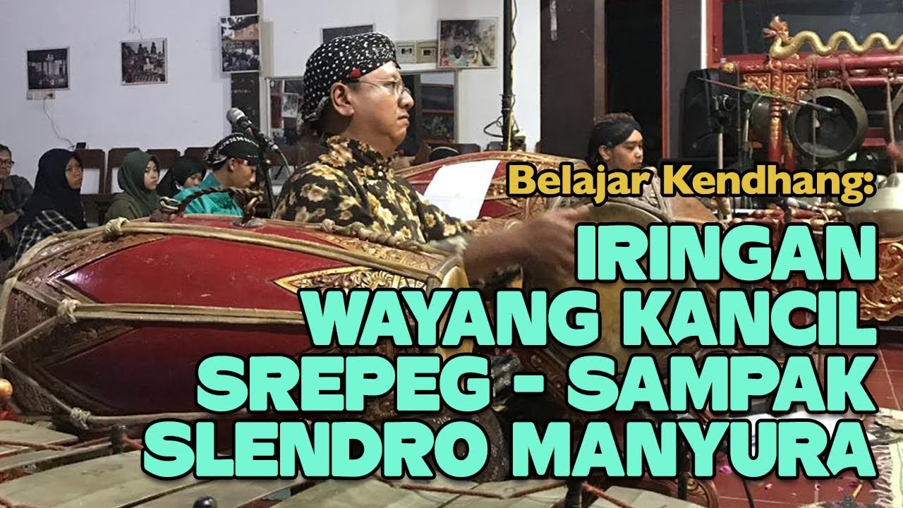 Belajar Kendhang: Iringan Wayang Kancil Srepeg-Sampak - Slendro Manyura ...