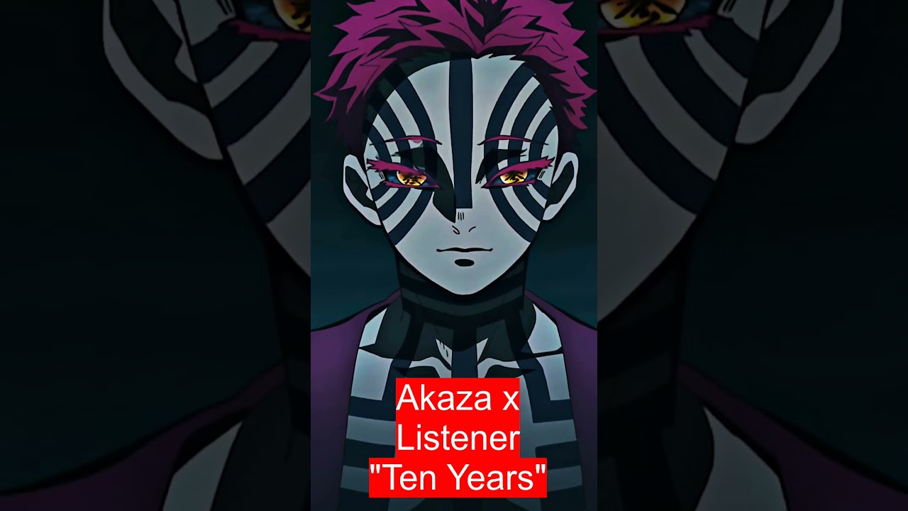 Akaza x Listener "Ten Years" - Demon Slayer Tanjiro Rengoku Nezuko ...