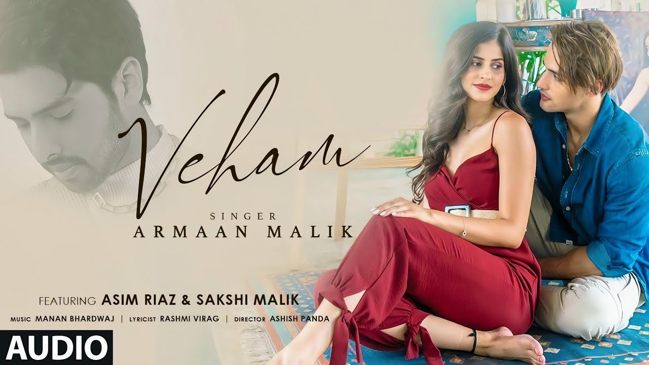 Veham Song: Armaan Malik | Asim Riaz, Sakshi Malik | Manan Bhardwaj ...