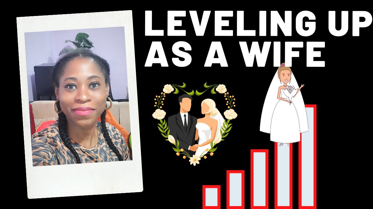 LEVEL UP AS A WIFE/LEVELING UP YOUR LIFE AND MARRIAGE - YouTube