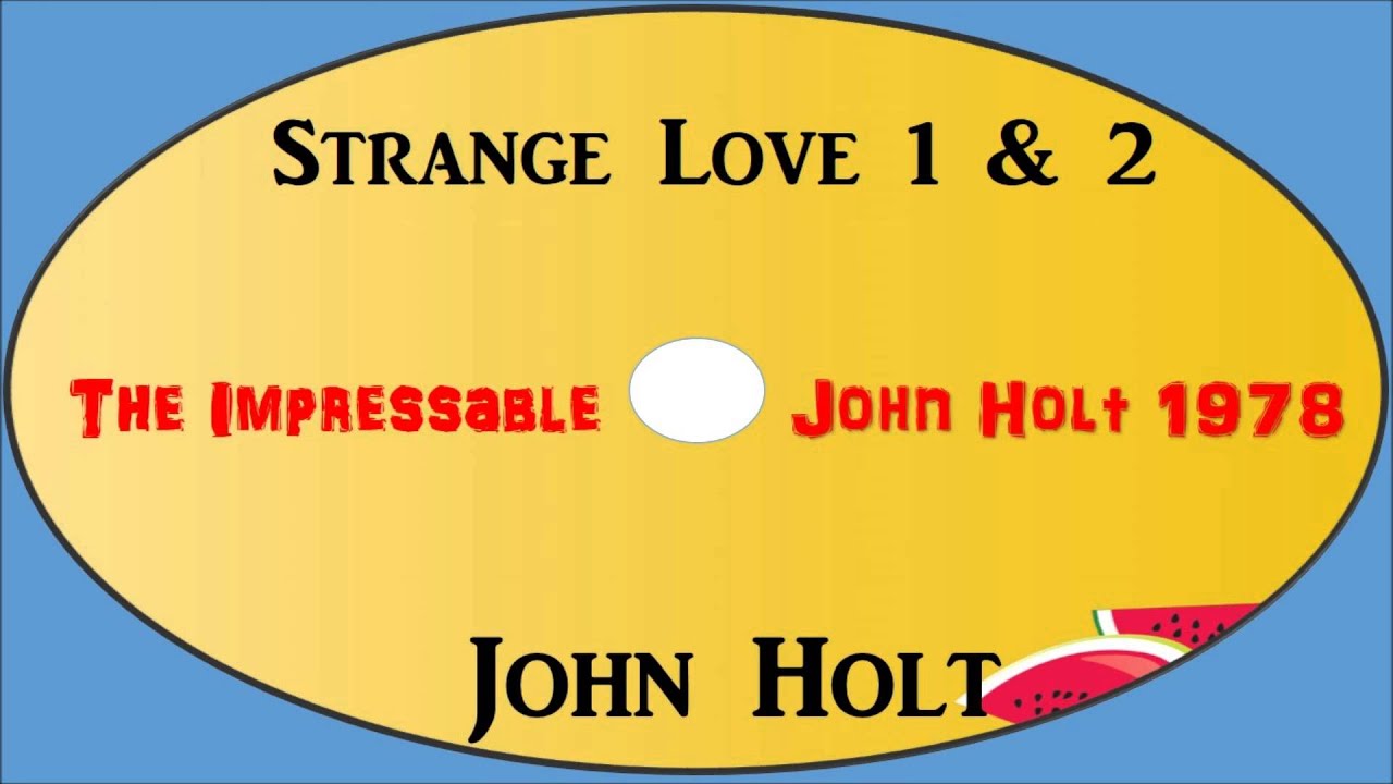John Holt-Strange Love 1 & 2 (The Impressable John Holt 1978) - YouTube