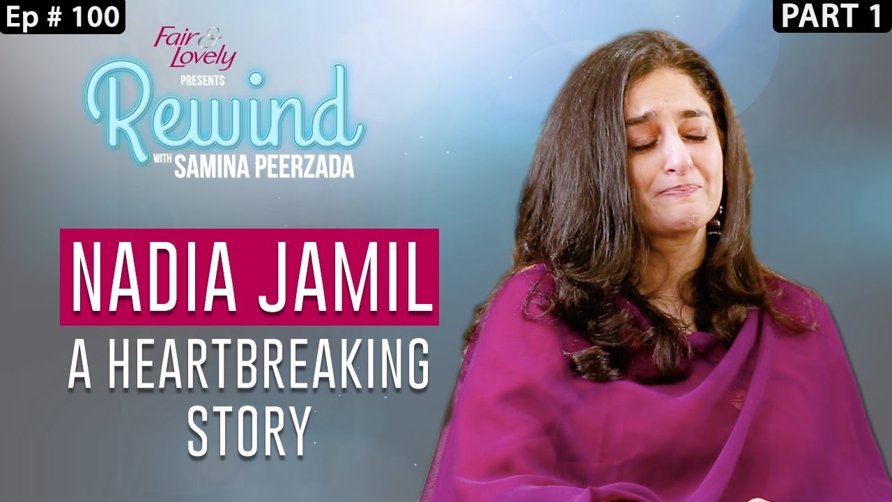 Nadia Jamil's Heartbreaking Interview | 100th Episode | Part I | Rewind ...