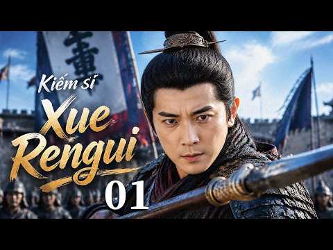 【Lồng Tiếng Việt】Kiếm sĩ Xue Rengui 01 | Thiếu Niên Nghèo Vượt Ải Tòng Quân, Bắt Đầu Huyền Thoại