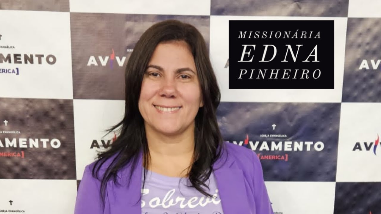 Missionária Edna Pinheiro - YouTube