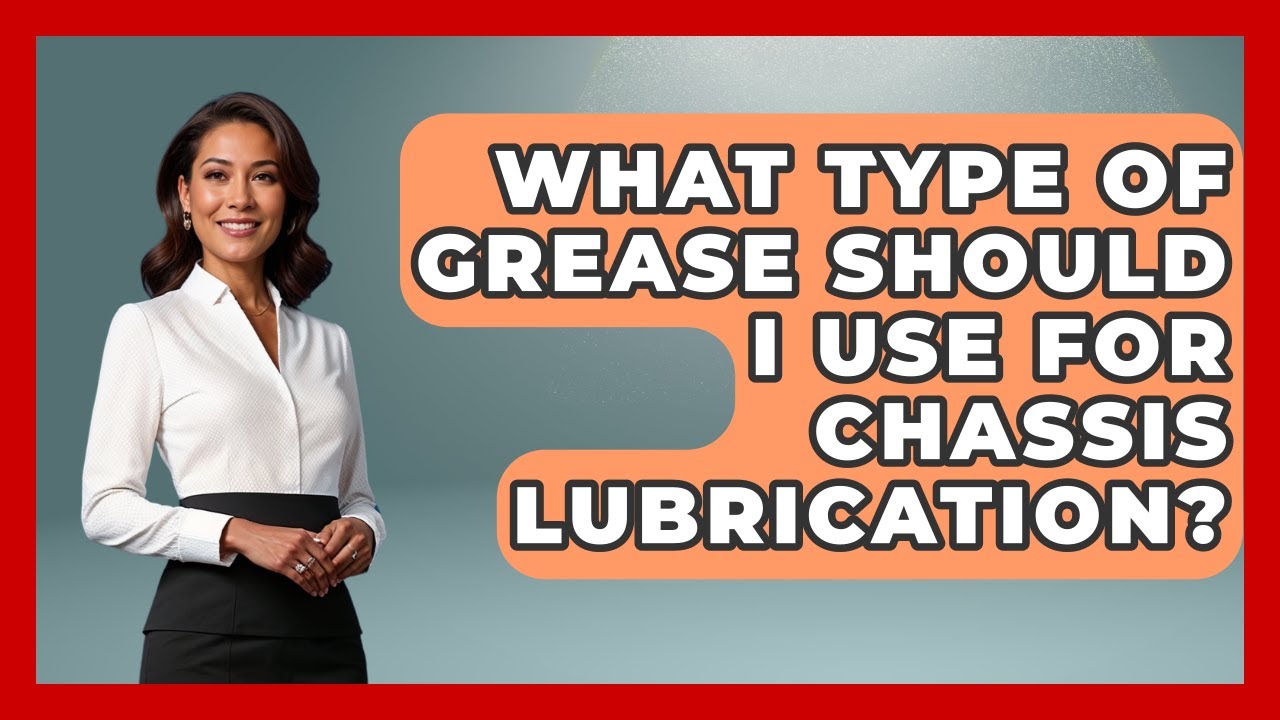 What Type Of Grease Should I Use For Chassis Lubrication? - Big Truck ...