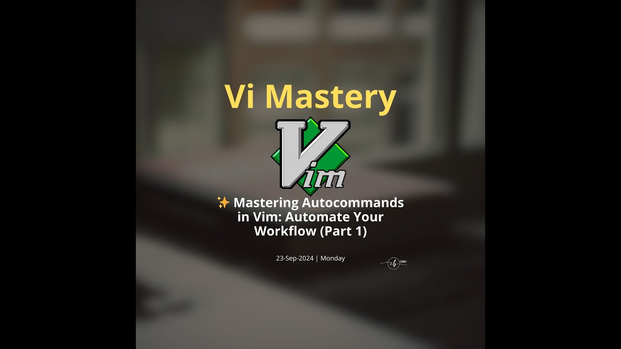 Mastering Autocommands in Vim: Automate Your Workflow (Part1) - YouTube