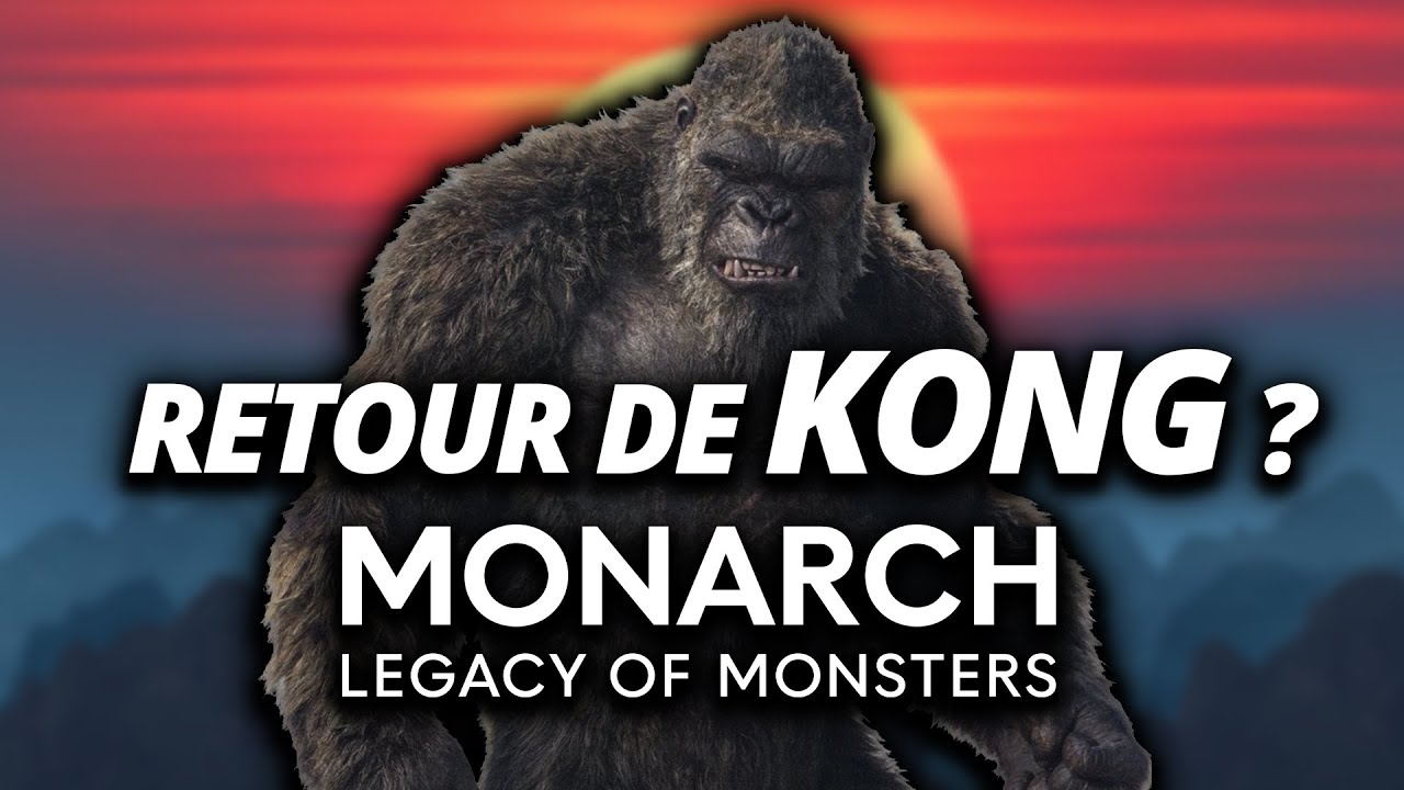 KONG serait dans MONARCH - LEGACY OF MONSTERS ? - YouTube