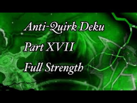 Anti-Quirk Deku | [Custom AU] | Part 17 | Full Strength - YouTube
