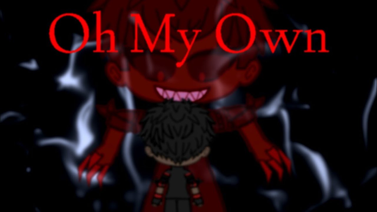 Oh My Own (GLMV) "tradução" especial de 500 subs - YouTube