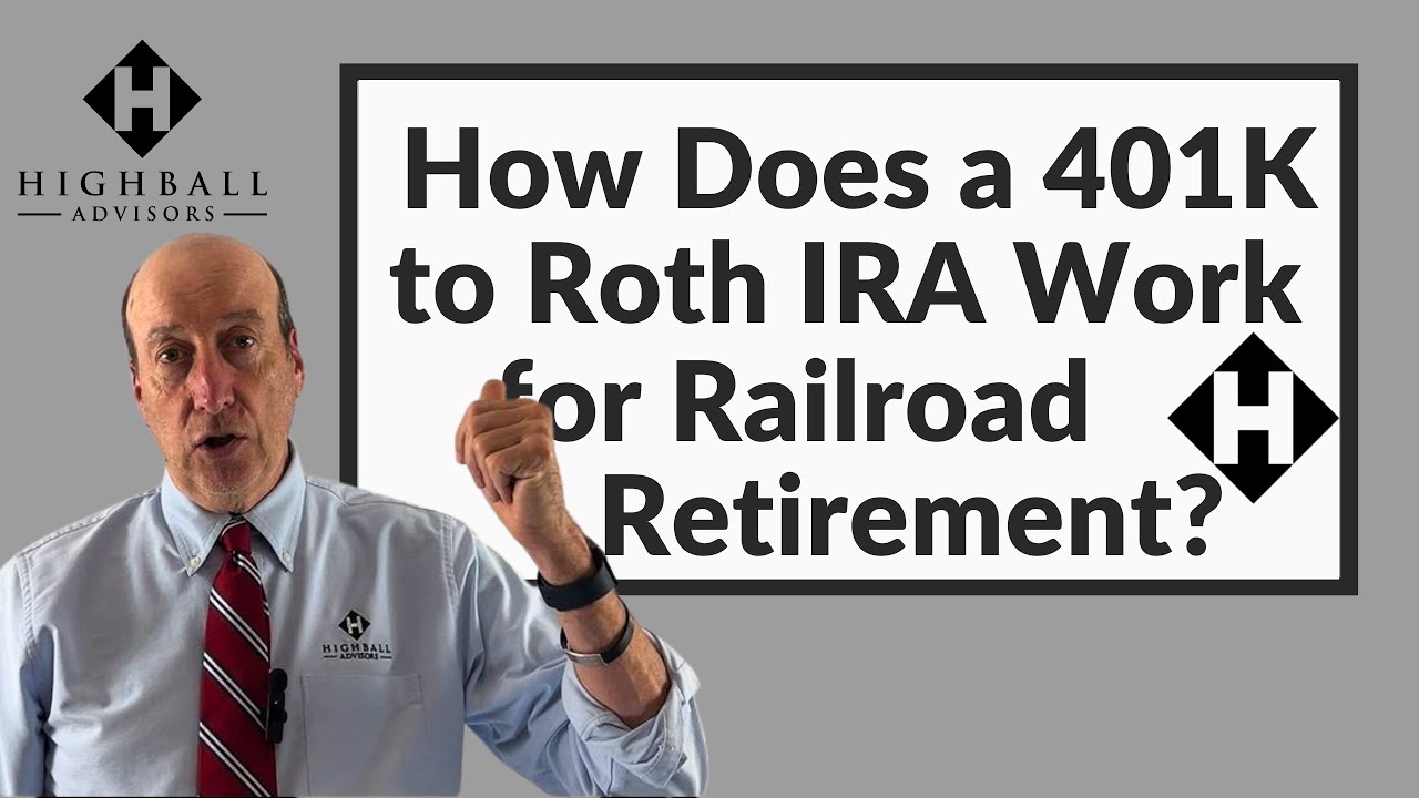 How Does a Roth 401K to Roth IRA work for Railroad Retirement? - YouTube