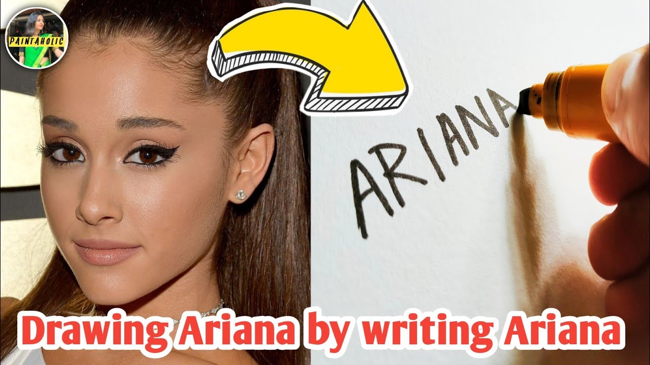 FIRST TIME Ariana Grande drawing by writing her NAME ONLY ...