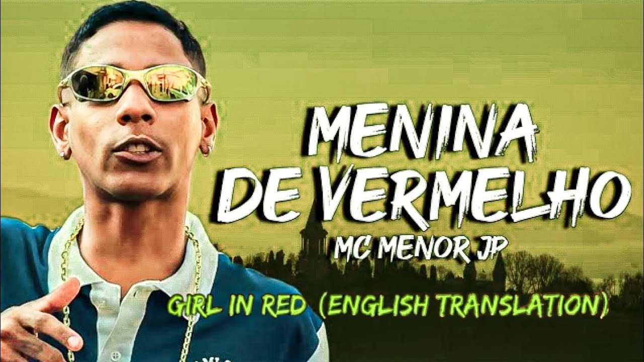 MC Menor JP - Menina de Vermelho English Translation (Girl in Red ...