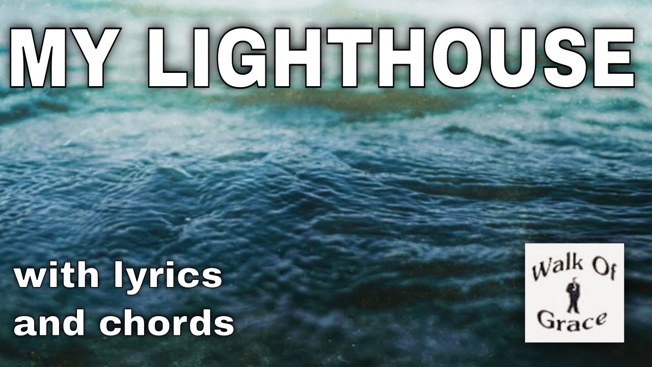 My Lighthouse - Praise and Worship Song with Lyrics and Chords - YouTube