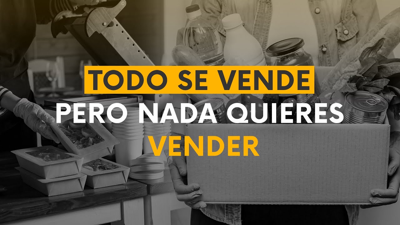 Todo se vende pero nada quieres vender | 4 pasos para comenzar a vender ...