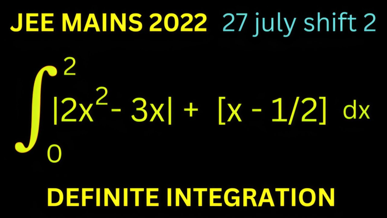 IIT JEE MAINS PYQ 2022 | Definite Integration mod and GIF ques| 27 july ...