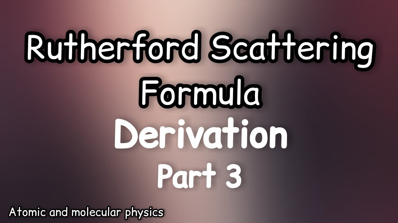 Rutherford Scattering Formula Derivation- Cross section -part3 - YouTube