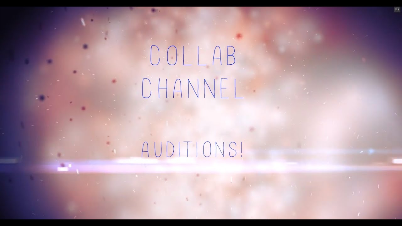 COLLAB CHANNEL AUDITIONS! (OPEN) ~2014~ - YouTube