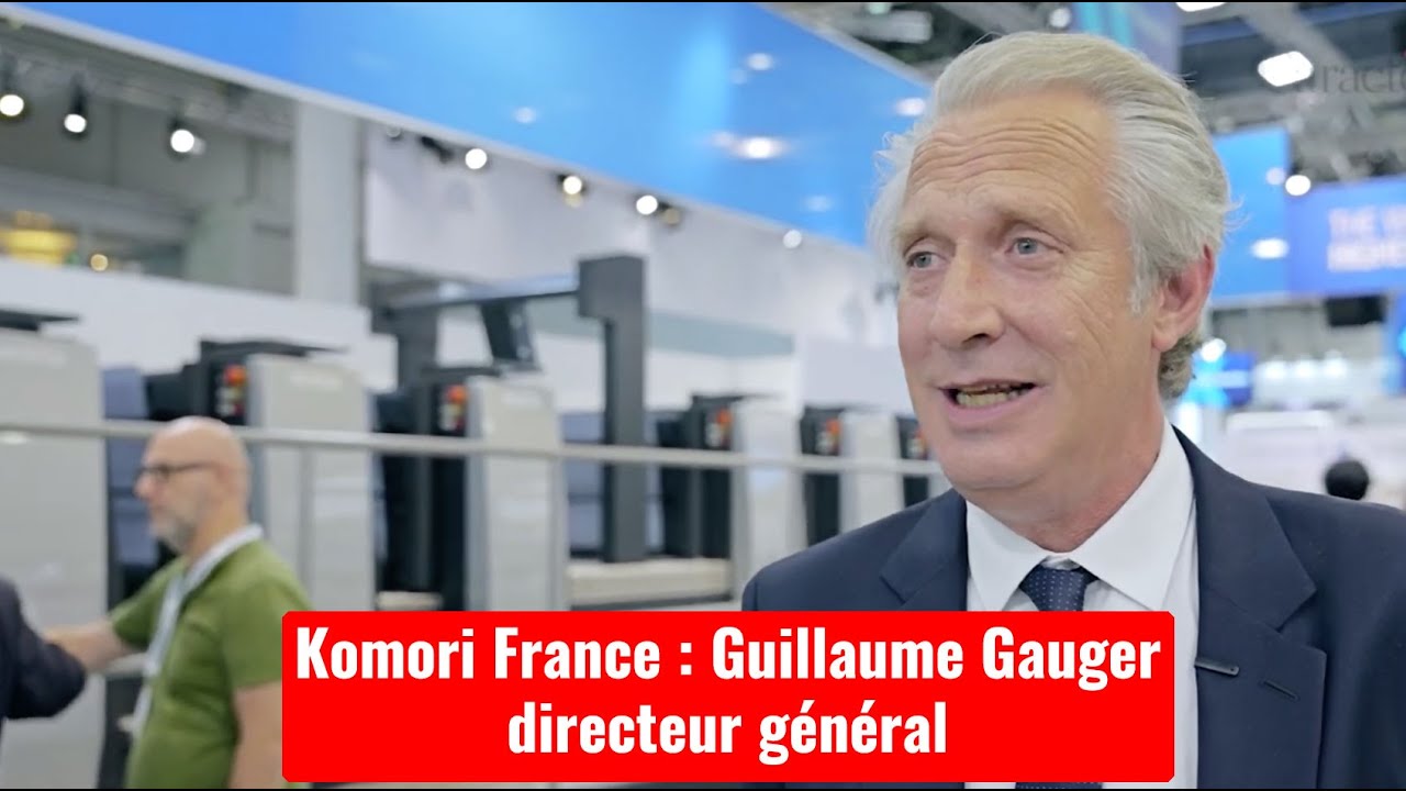 DRUPA 2024 : Interview de Guillaume Gauger, directeur général de Komori ...