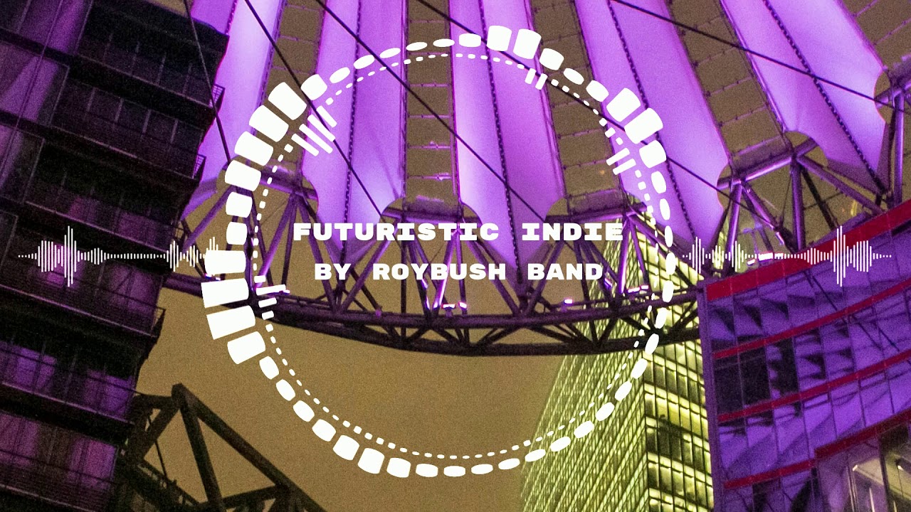 Background music for videos | Futuristic Indie | Roybush band - YouTube